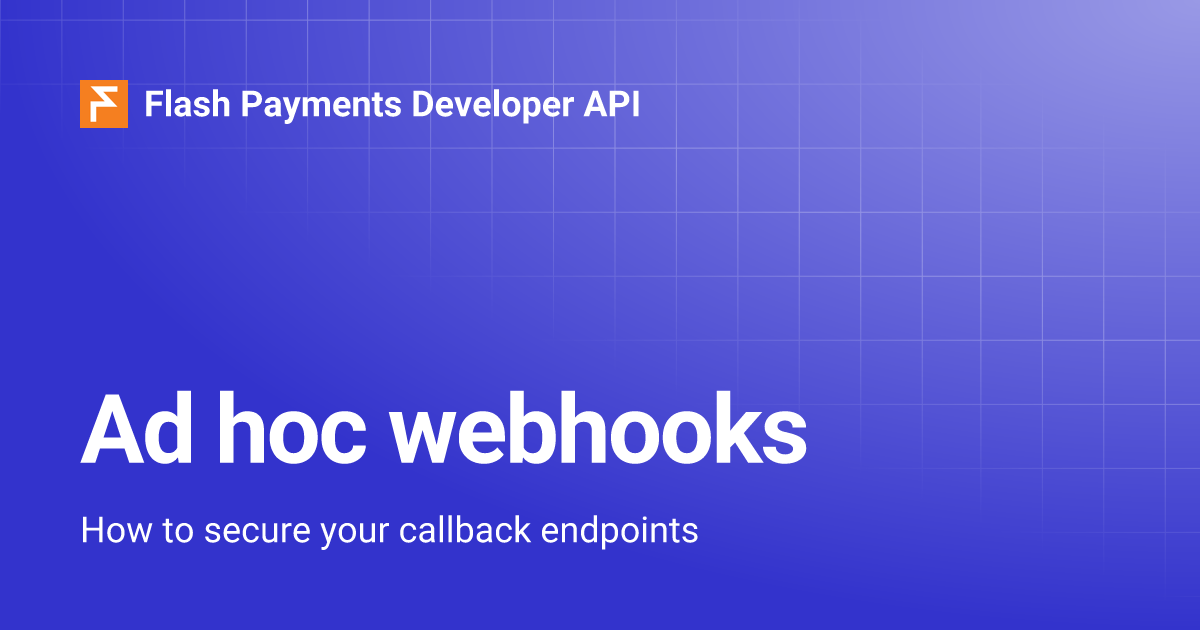 Ad hoc webhooks | Flash Payments Developer API