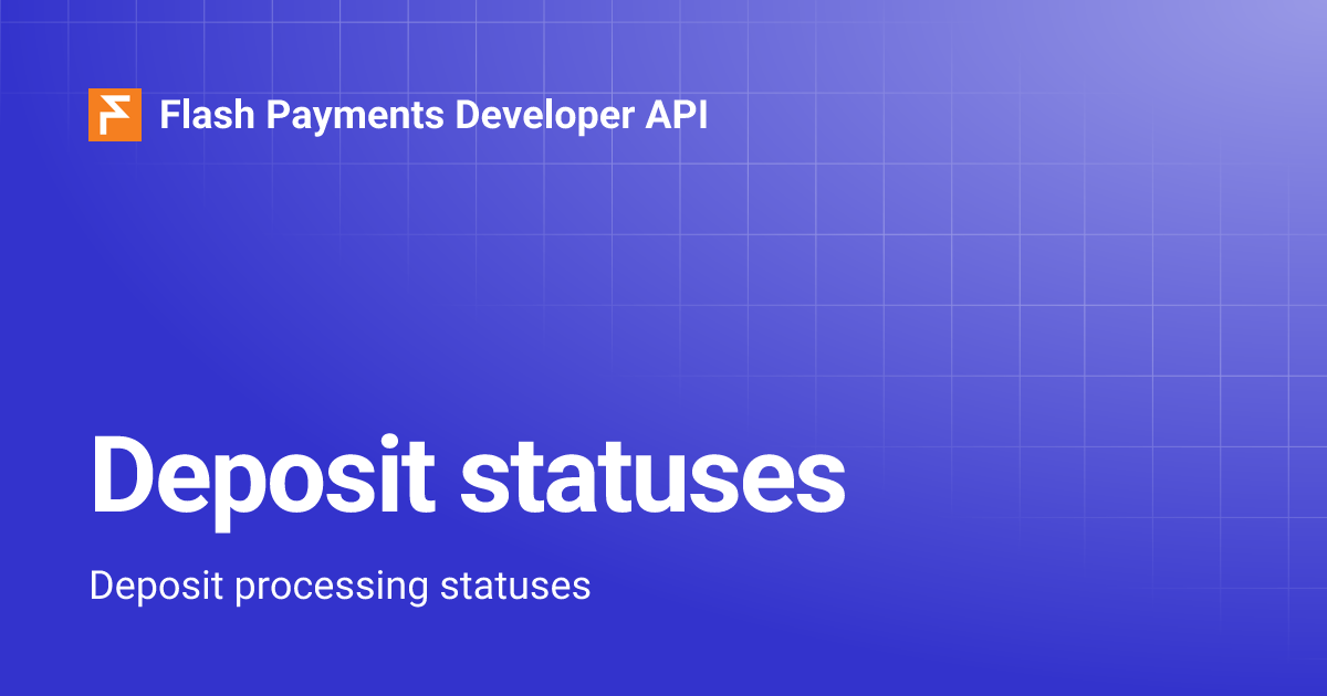 Deposit statuses | Flash Payments Developer API